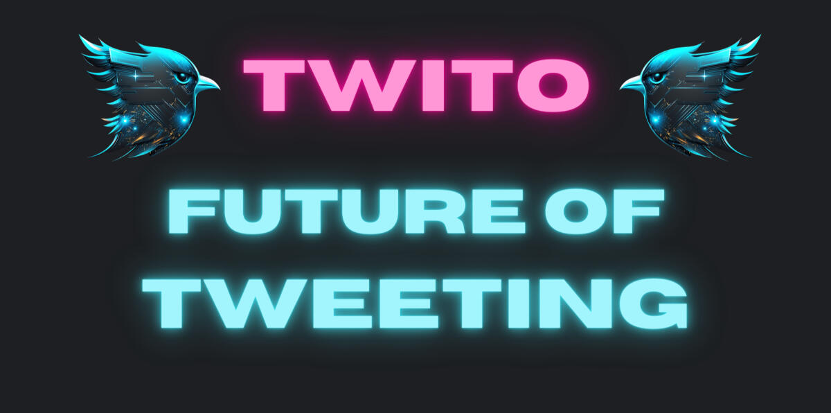 Twito: The future of tweeting